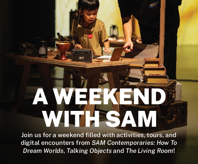 A Weekend with SAM | Singapore Art Museum