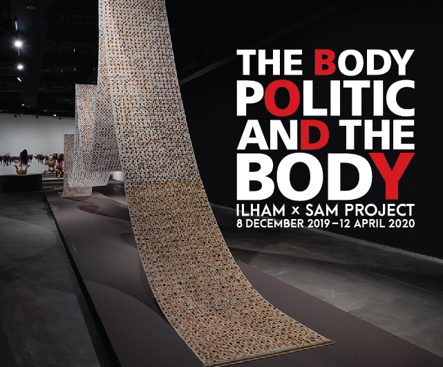ILHAM x SAM Project: 'The Body Politic and the Body'