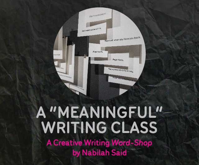 A ‘Meaningful’ Writing Class: A Creative Writing Word-shop by Nabilah Said