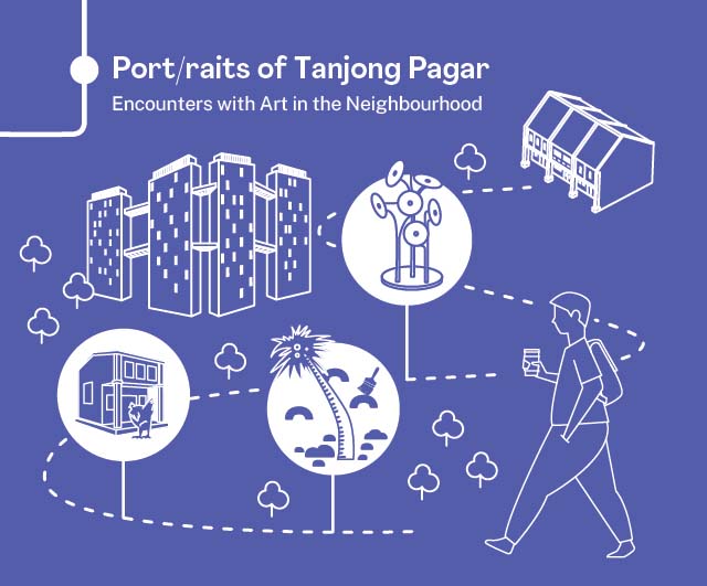 Port/raits of Tanjong Pagar: Encounters with Art in the Neighbourhood ...