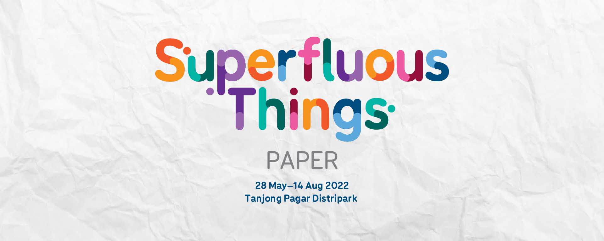 Superfluous Things: Paper | Singapore Art Museum
